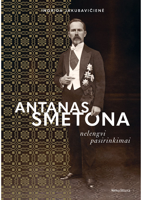 Antanas Smetona. Nelengvi pasirinkimai | Knyga - Pegasas