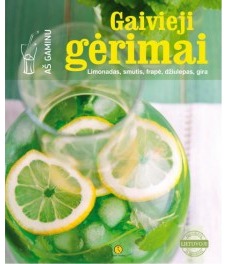 Gaivieji gėrimai. Limonadas, smutis, frapė, džiulepas, šerbetas, gira ...