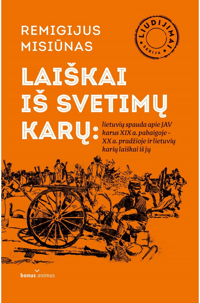 Laiškai iš svetimų karų: lietuvių spaudą apie JAV karus XIX a. pab ...