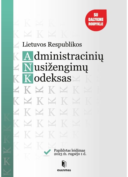 Lietuvos Respublikos administracinių nusižengimų kodeksas. Papildytas leidimas 2023.09.01 ...