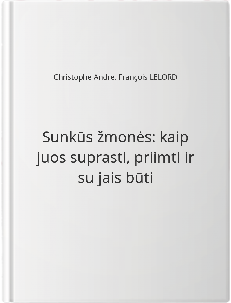 Sunkūs žmonės: kaip juos suprasti, priimti ir su jais būti | Knyga - Pegasas