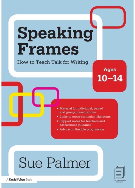 Speaking Frames: How to Teach Talk for Writing: Ages 10-14 | Pegasas