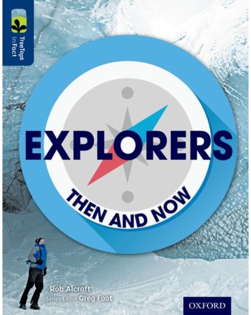Oxford Reading Tree TreeTops inFact: Level 14: Explorers: Then and Now ...