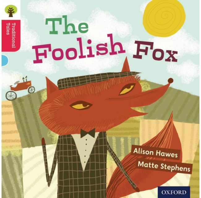 Oxford Reading Tree Traditional Tales: Level 4: The Foolish Fox | Pegasas