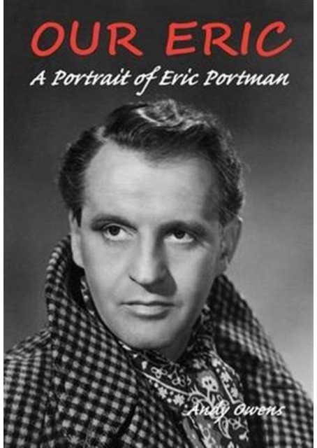 Our Eric: A Portrait of Eric Portman | Pegasas