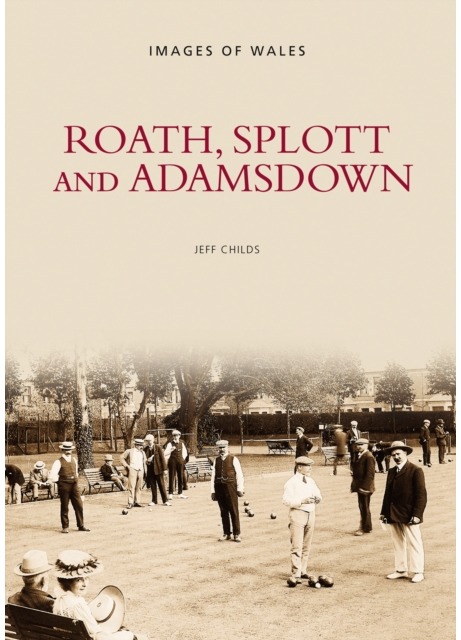 Roath, Splott and Adamsdown: One Thousand Years of History | Pegasas