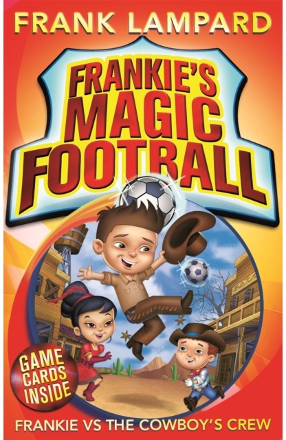 Frankie's Magic Football: Frankie vs The Cowboy's Crew Book 3