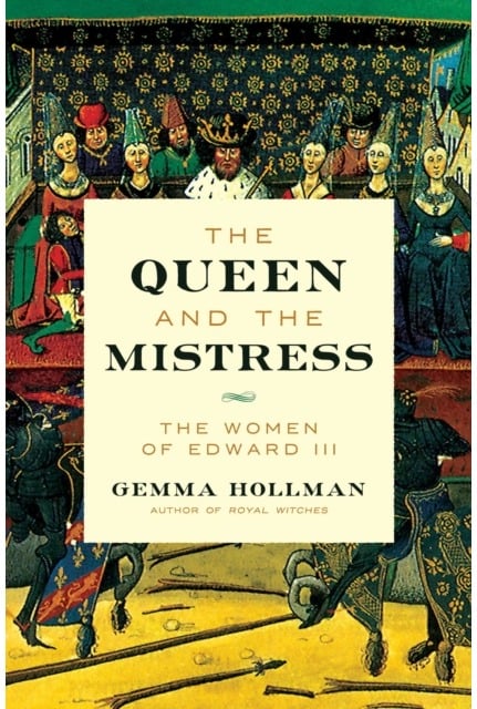 Queen and the Mistress The Women of Edward | Pegasas