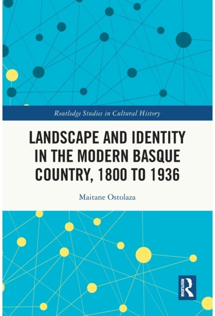 Landscape and Identity in the Modern Basque Country, 1800 to 1936 | Pegasas