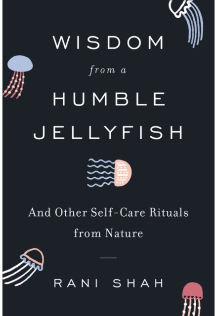 Wisdom from a Humble Jellyfish And Other Self-Care | Pegasas