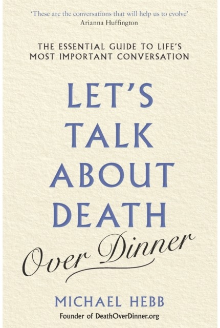 Let's Talk about Death (over Dinner) The Essential Guide | Pegasas