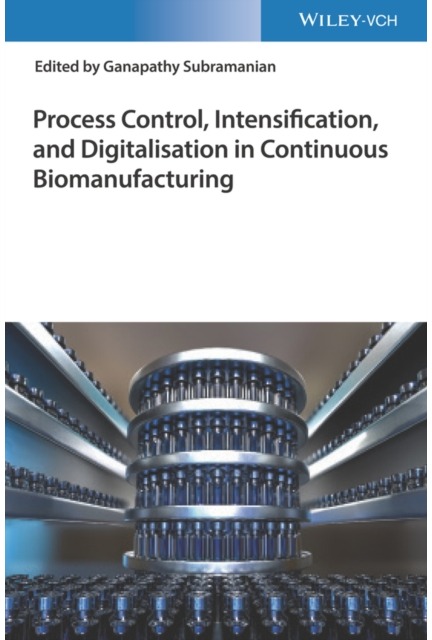 Process Control, Intensification, and Digitalisation in Continuous ...
