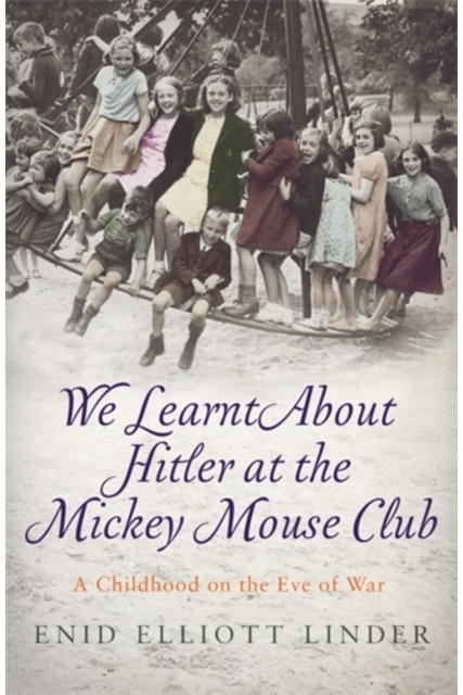 We Learnt About Hitler at the Mickey Mouse Club A Childhood on the ...