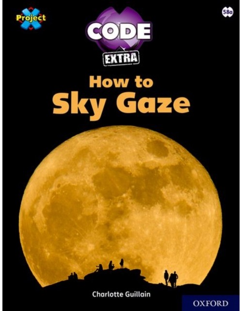 Project X CODE Extra: White Book Band, Oxford Level 10: Sky Bubble: How ...