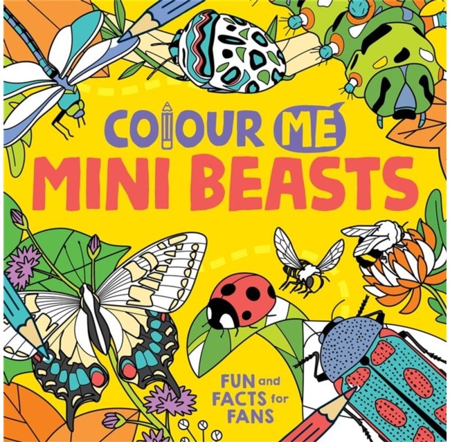 Colour Me: Mini Beasts Fun and Facts for | Pegasas