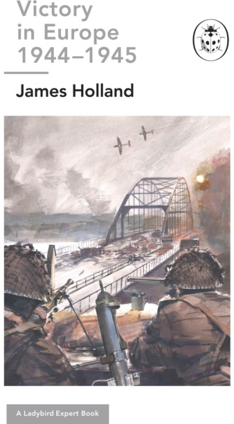 Victory in Europe 1944-1945: A Ladybird Expert Book (WW2 #11) | Pegasas