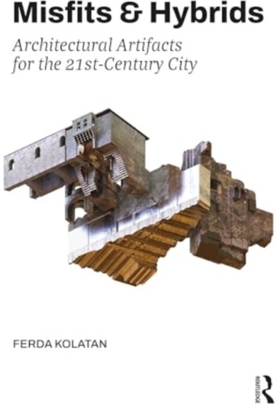 Misfits & Hybrids: Architectural Artifacts for the 21st-Century City | Pegasas