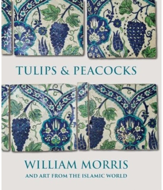 Tulips and Peacocks: William Morris and Art from the Islamic World | Pegasas