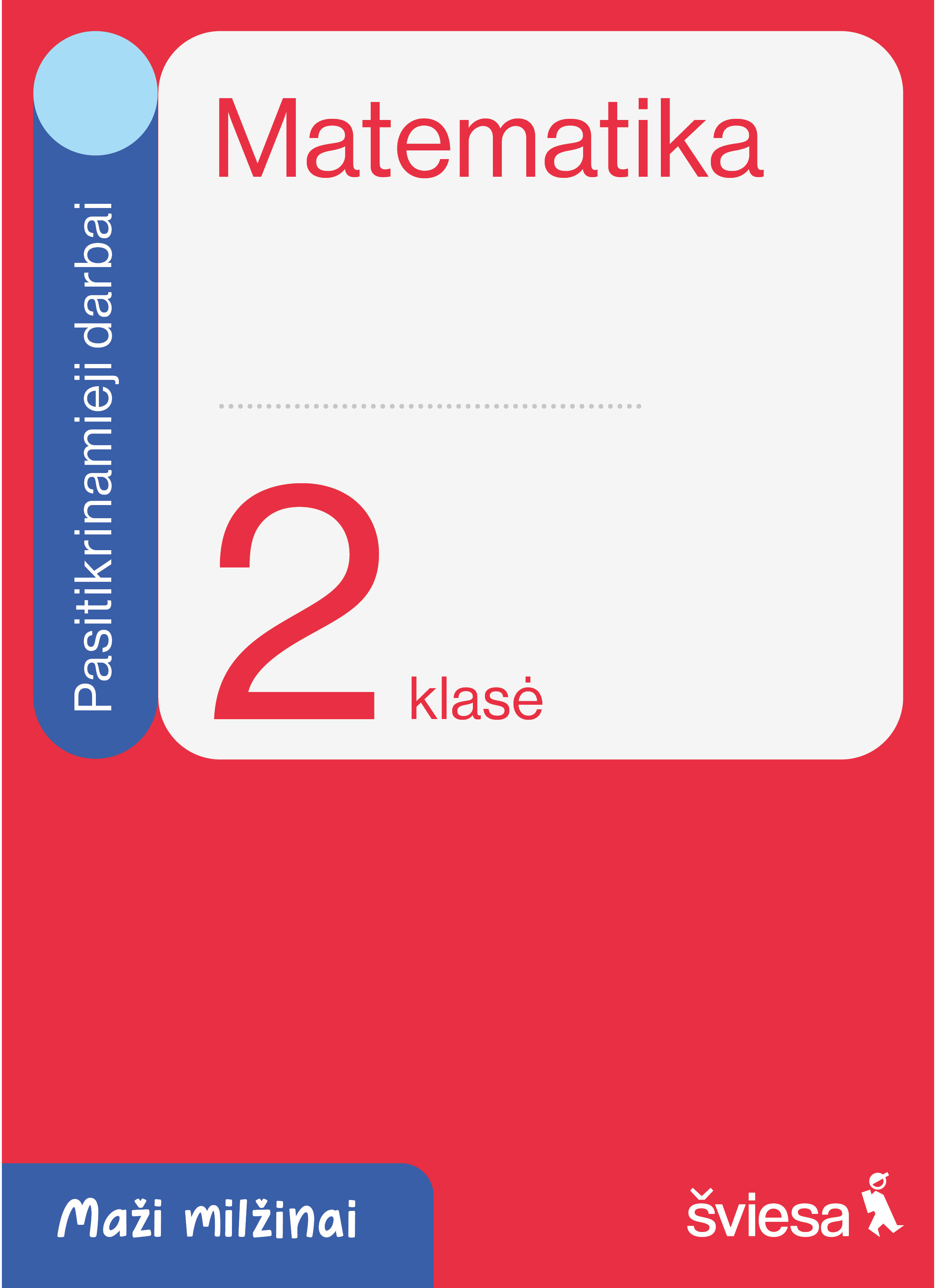 Matematika. Pasitikrinamieji darbai 2 klasei. Serija Maži milžinai ...