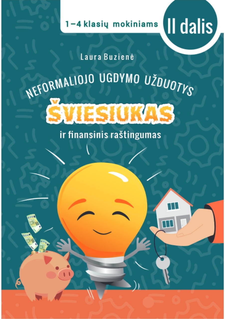 Neformaliojo ugdymo užduotys. Šviesiukas ir finansinis raštingumas. 1–4 klasių m okiniams, II ...