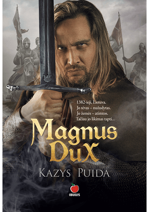 Magnus Dux. Istorinis romanas apie ryškiausią Lietuvos istorijos ...